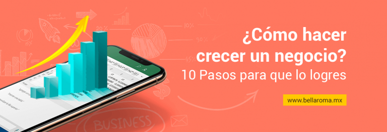 ¿Cómo hacer crecer un negocio? 10 Pasos para que lo logres